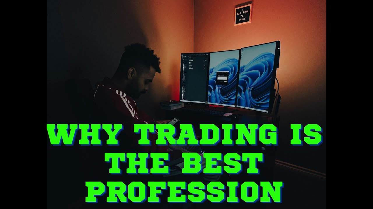 Why Trading Is The Best Profession - YouTube