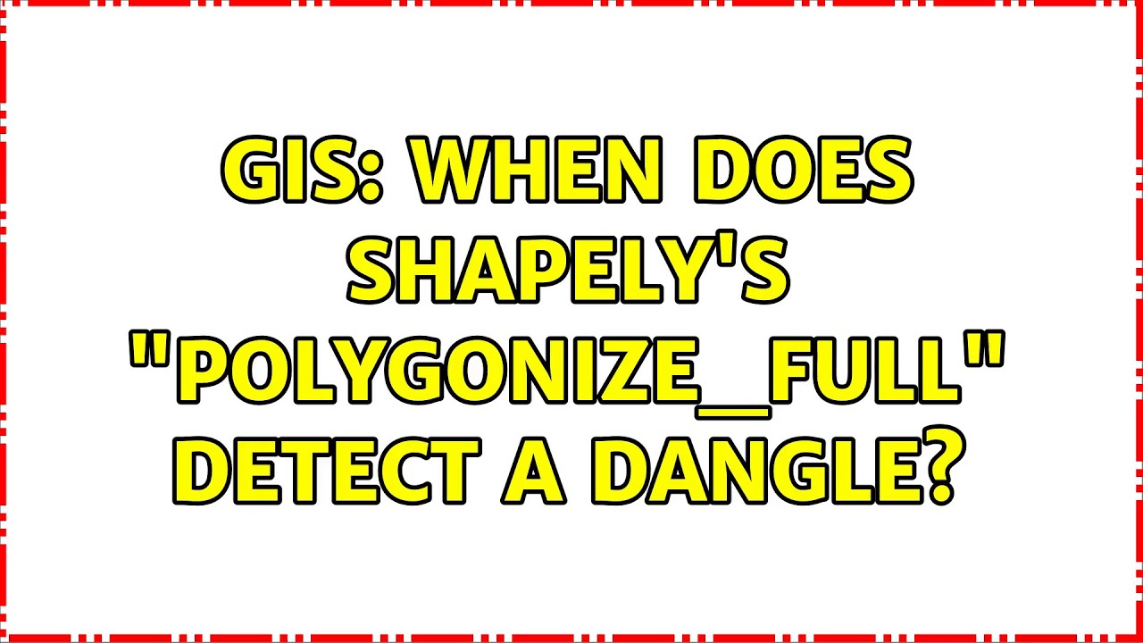 GIS: When does Shapely's "polygonize_full" detect a dangle? - YouTube