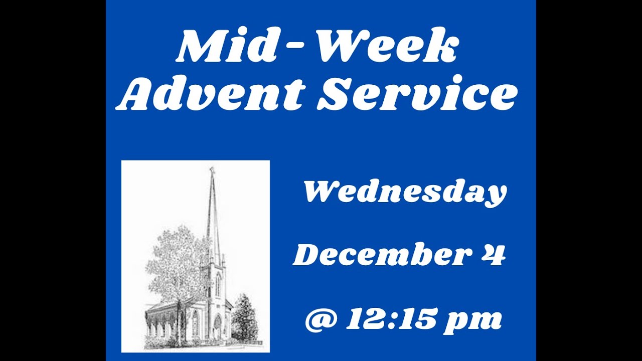 Advent Mid-Week Service December 4, 2024 @12:15pm - YouTube