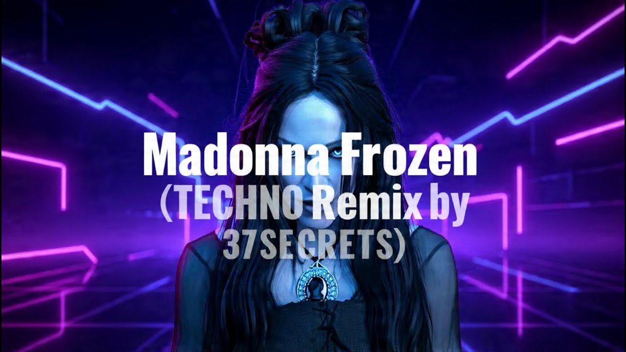 Madonna – Frozen (TECHNO Remix by 37SECRETS) - YouTube