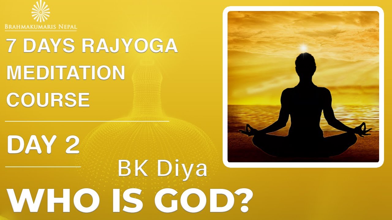 7 Day's Rajyoga Meditation Course - Day 2 -BK Diya || Who is God ...