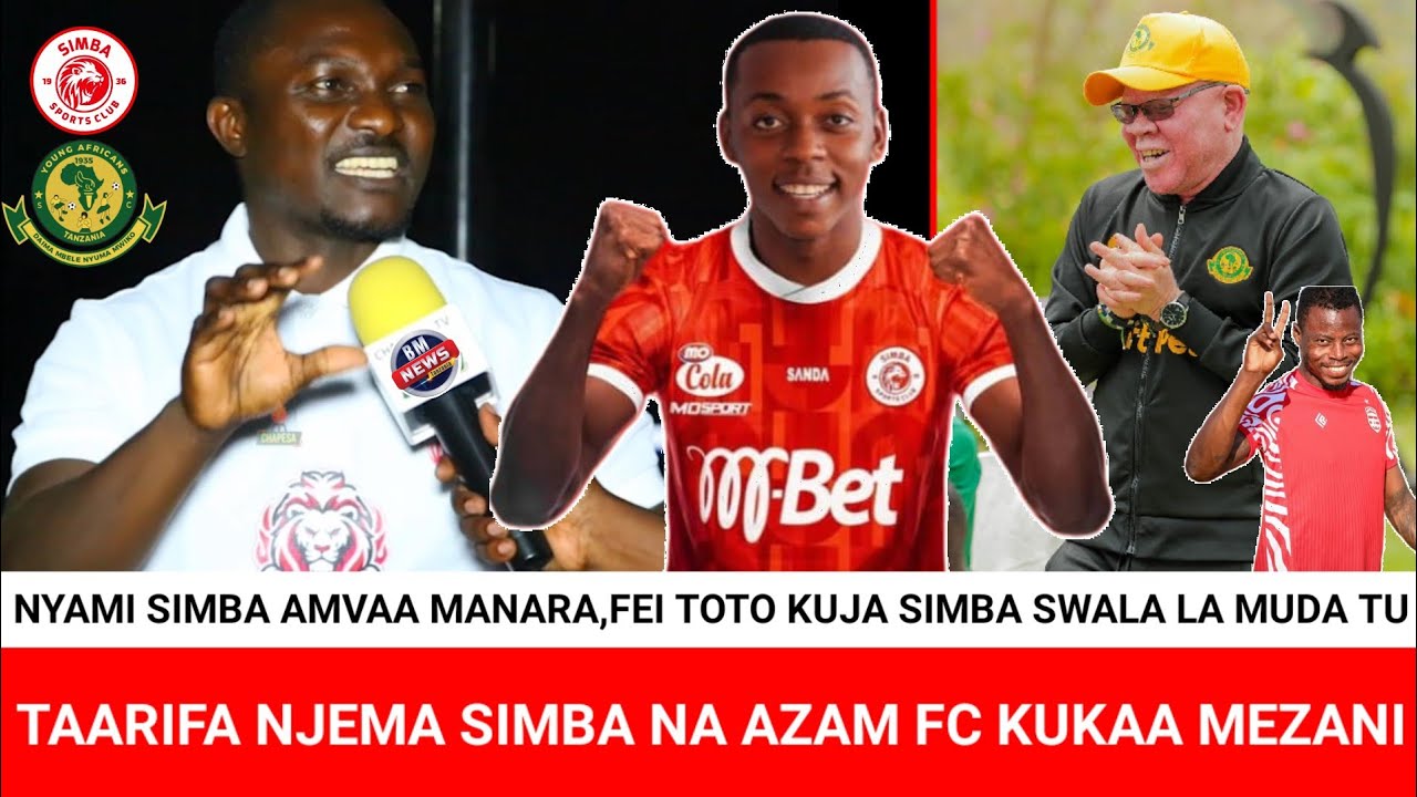 ASUBUHI HII NYAMI SIMBA BILA UOGA ATOA SIRI FEI TOTO NA UONGOZI AZAM FC ...