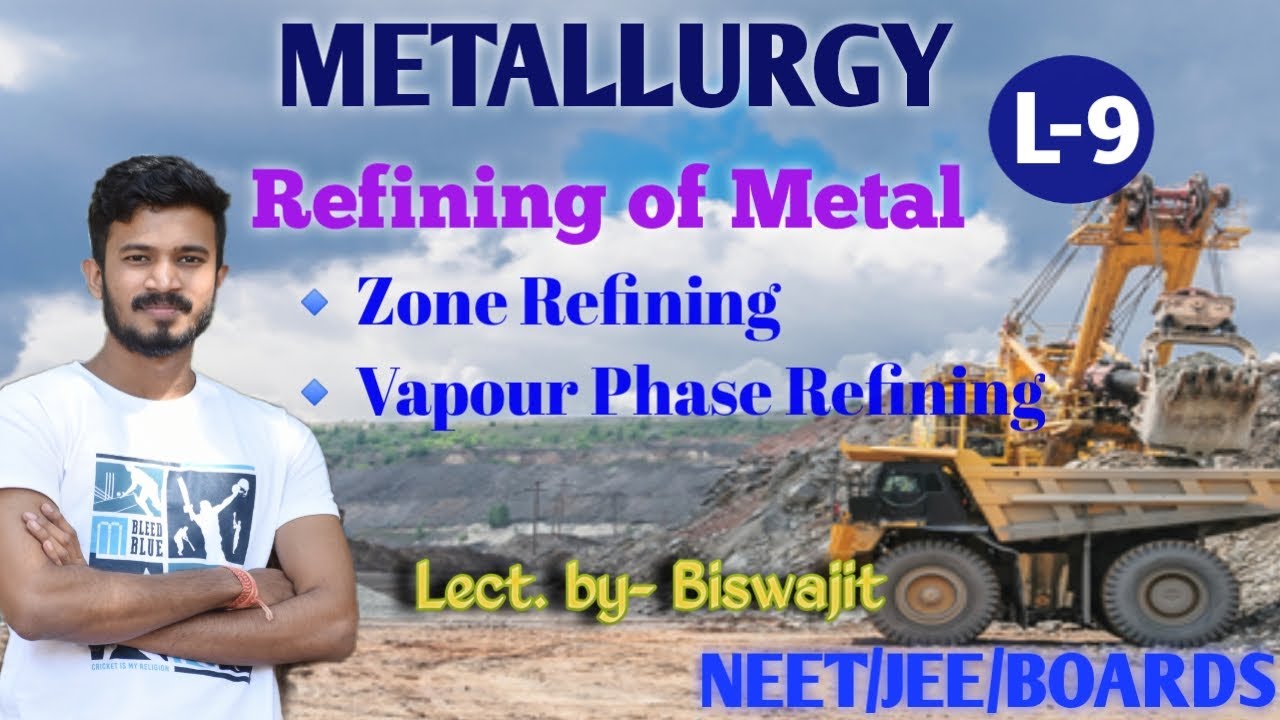 Metallurgy|Lecture - 9|Refining of metal by Zone refining & Vapour ...