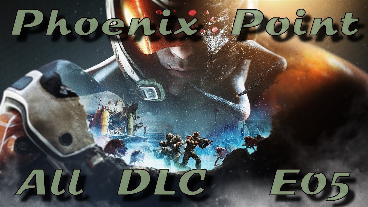 Phoenix Point All DLC E05 1440p - YouTube