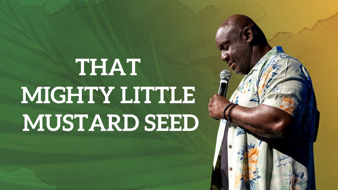 That Mighty Little Mustard Seed: July 17, 2022 - YouTube