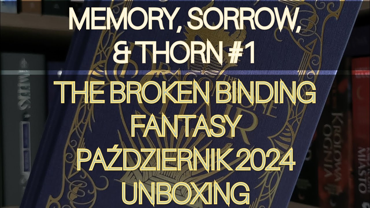 Memory, Sorrow, & Thorn #1 – The Broken Binding Fantasy październik ...