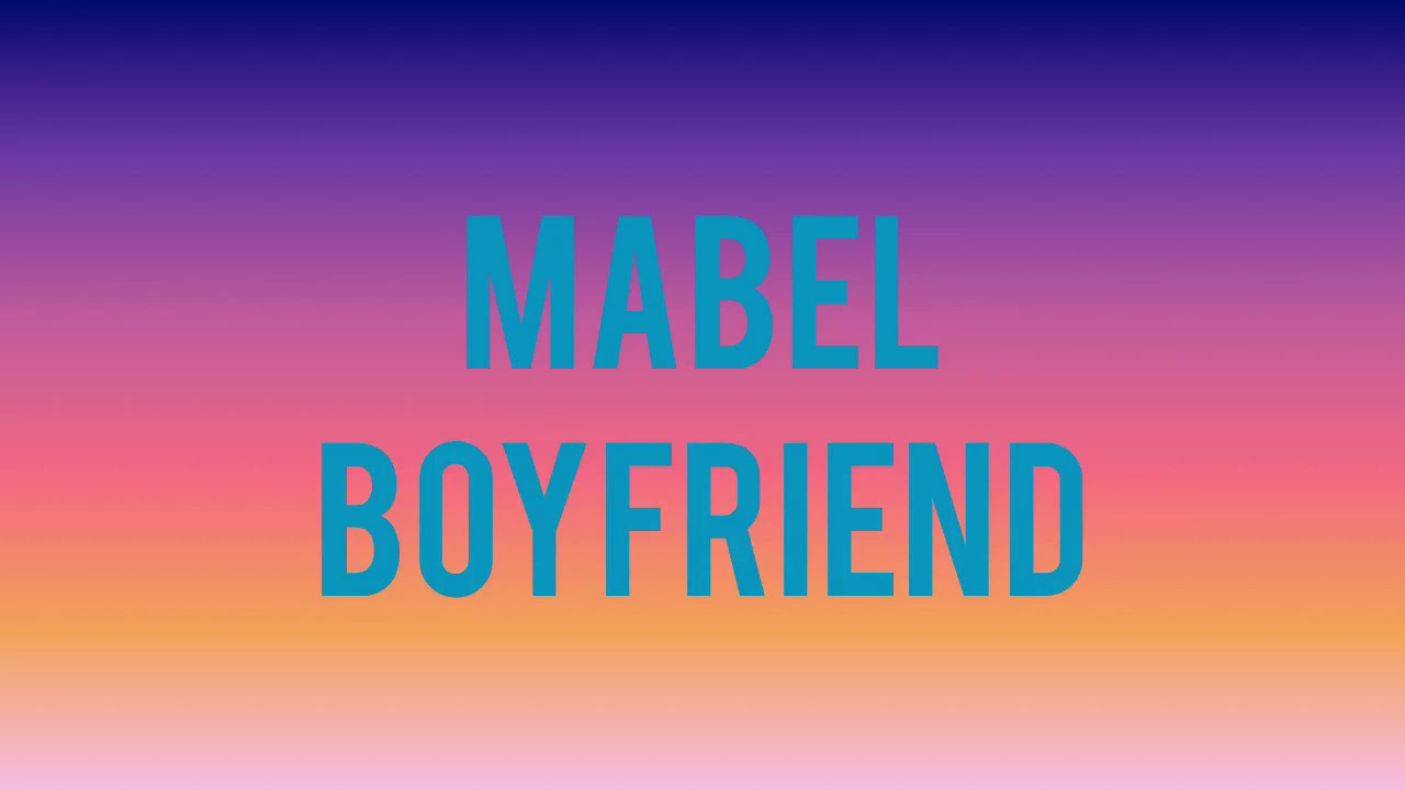 Boyfriend- Mabel (Lyrics) - YouTube
