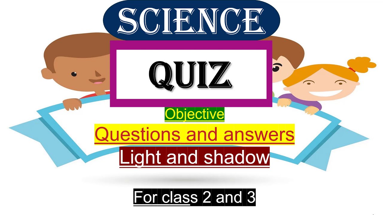 LIGHT AND SHADOW CLASS 2 QUIZ | G.K. - YouTube