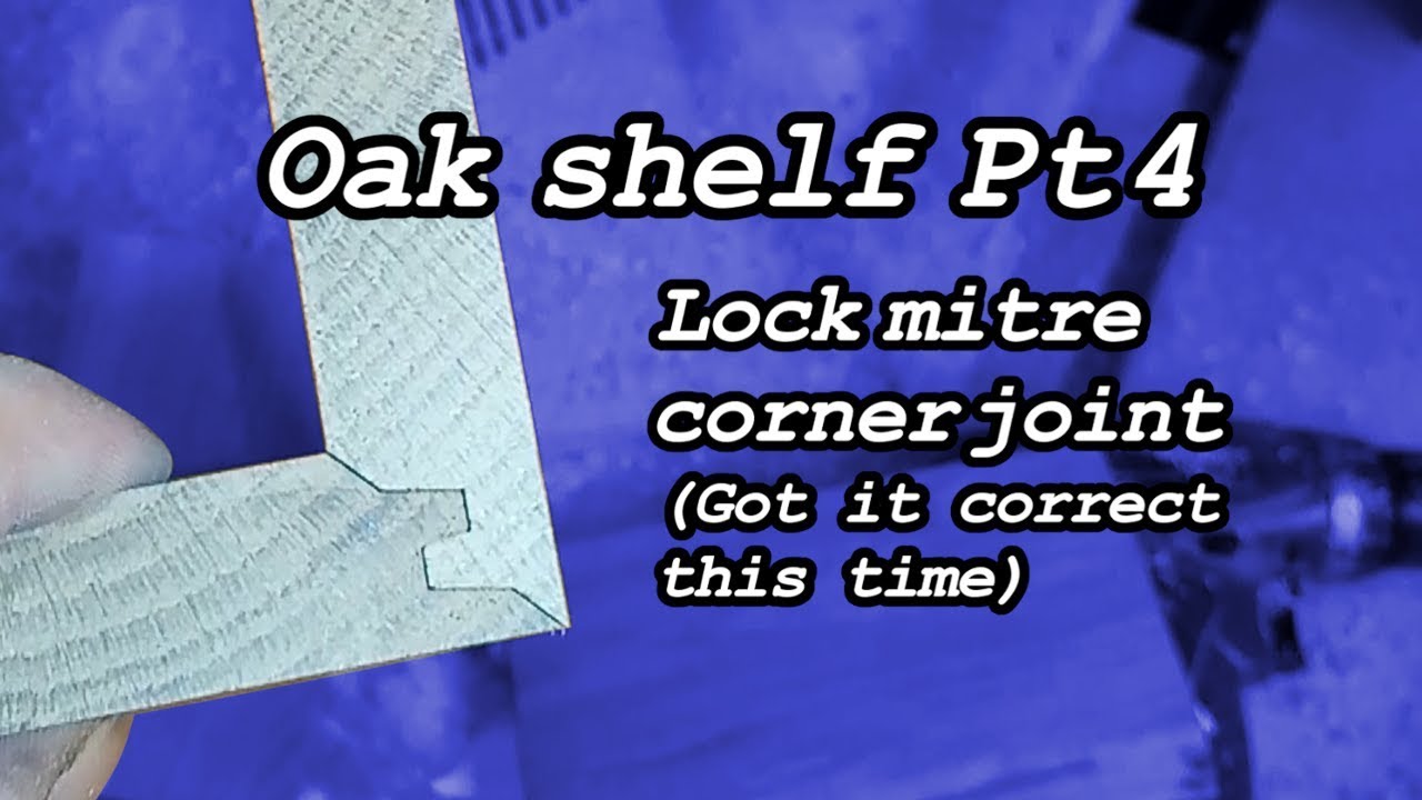 Oak shelf - Pt4, Lock mitre corner joint, hindsight what i should've ...