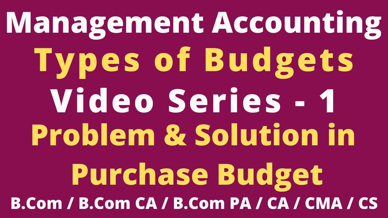 Budgeting In Management Accounting Types Of Budget Purchase Budget Budgeting In Management Accounting Types Of Budget Purchase Budget