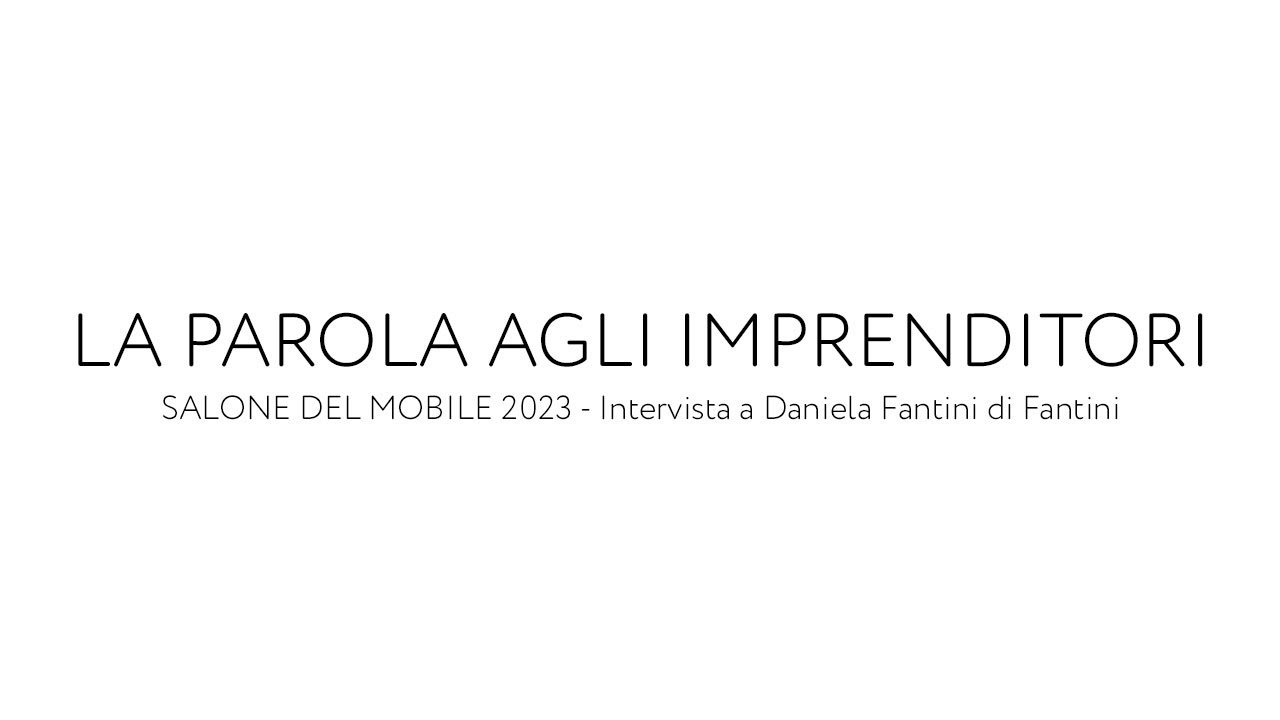 Daniela Fantini - Intervista al Salone del Mobile 2023 - YouTube