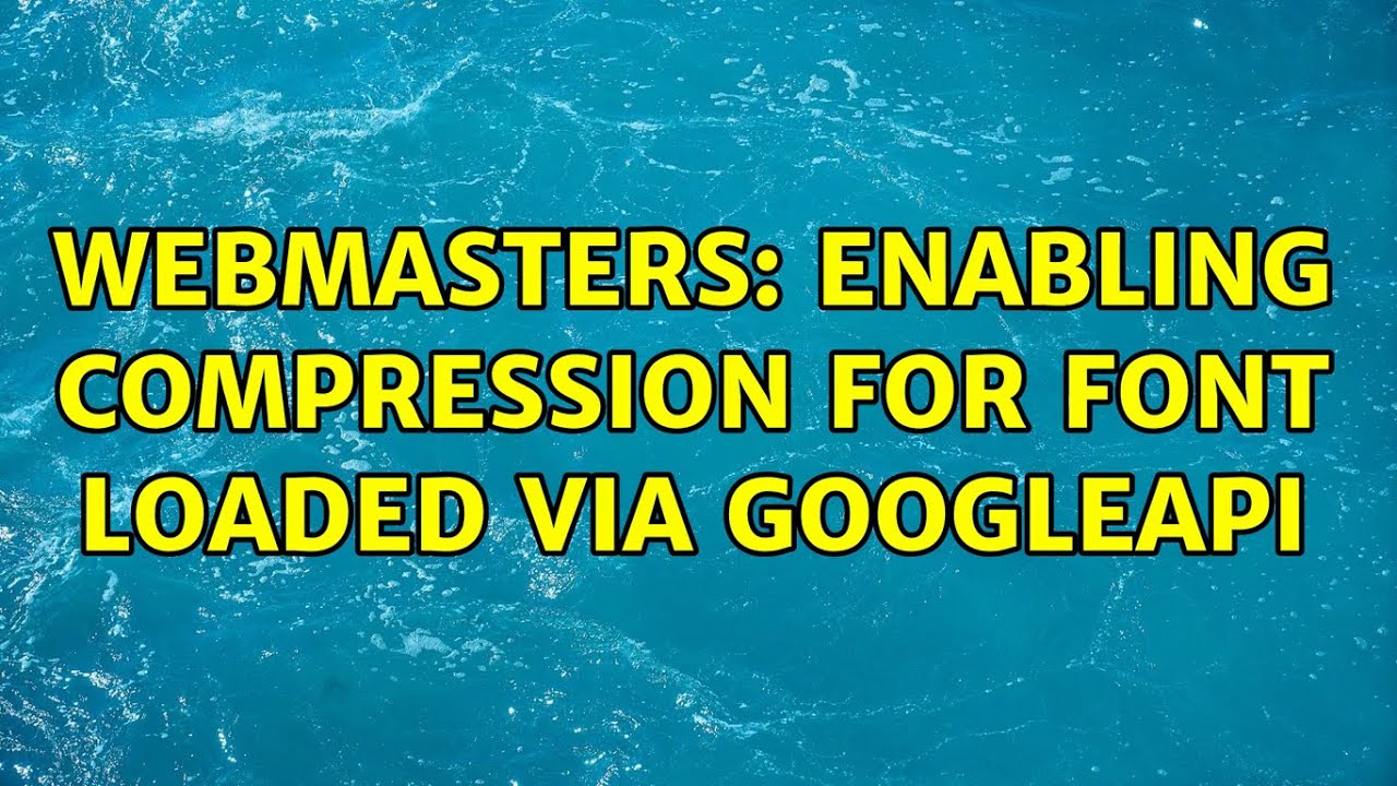 Webmasters: Enabling compression for font loaded via googleapi - YouTube