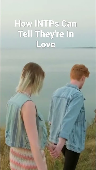 How INTPs Can Tell They Are In Love - YouTube