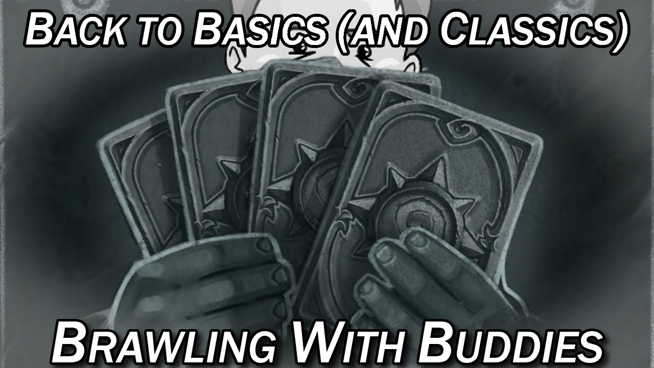 Back to Basics (and Classics) - Brawling with Buddies #99 | Hearthstone ...