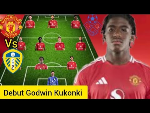 DEBUT KUKONKI ~ MANCHESTER UNITED VS LEEDS POTENTIAL 3-4-3 LINE UP IN ...