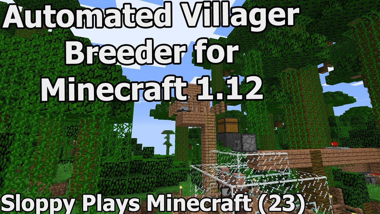 AUTOMATED VILLAGER BREEDER IN MINECRAFT 1.12 - Sloppy Plays Minecraft ...