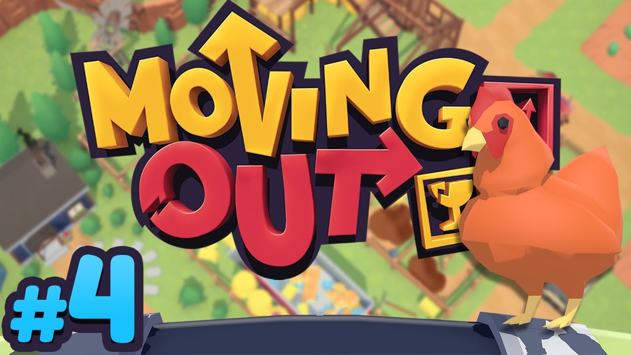 Moving Out - #4 - CATCH THE CHICKENS!! (Co-op Gameplay) - YouTube