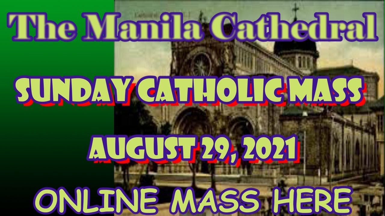 MANILA CATHEDRAL CHURCH ONLINE LIVE MASS TODAY SUNDAY - AUGUST 29, 2021 ...