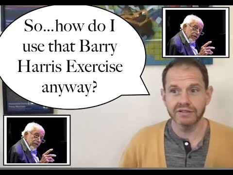 How do I Use that Barry Harris Exercise Anyway? - YouTube