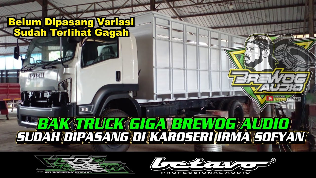 BAK TRUCK GIGA BREWOG AUDIO SUDAH DIPASANG DI KAROSERI IRMA SOFYAN - YouTube