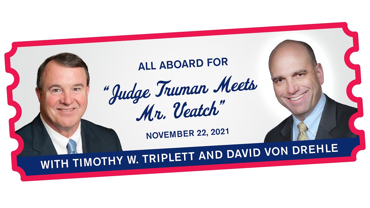 Whistle Stops: "Judge Truman Meets Mr. Veatch" with David Von Drehle ...