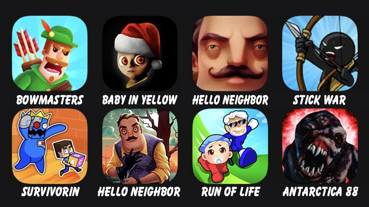 Bowmasters, Baby In Yellow, Hello Neighbor, Stick War, Survivorin ...