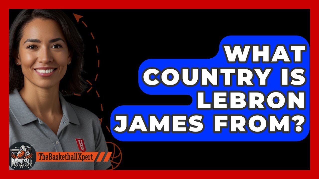 What Country Is LeBron James From? - The Basketball Xpert - YouTube