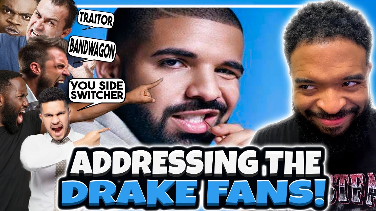 ADDRESSING THE DRAKE FANS! - YouTube