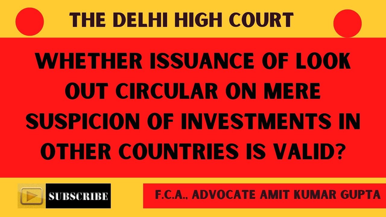 WHETHER ISSUANCE OF LOOK OUT CIRCULAR ON MERE SUSPICION OF INVESTMENTS ...