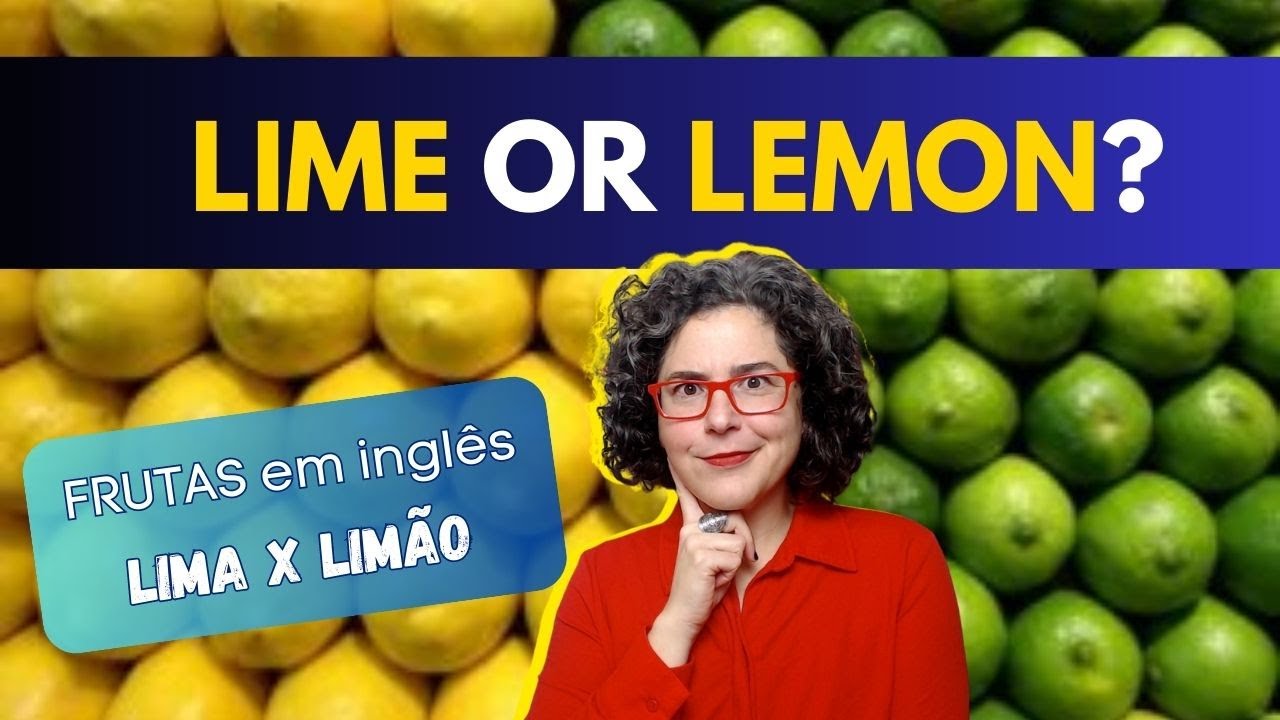 🍋 Frutas em inglês - LIMÃO: LIME or LEMON??? - YouTube