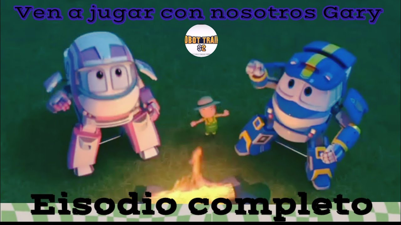 robot trains T2 EP36: ven a jugar con nosotros Gary - YouTube