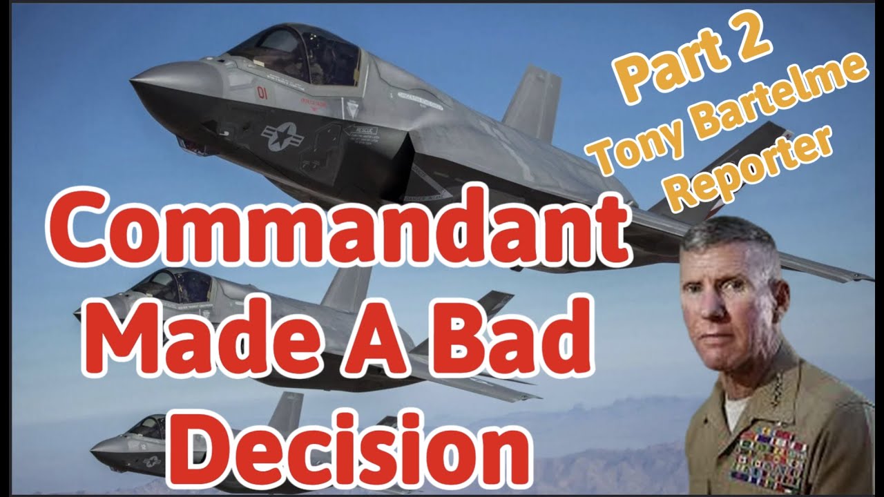 #137 Marine Commandant Made a Bad Call...Firing F35 Pilot Who Followed ...