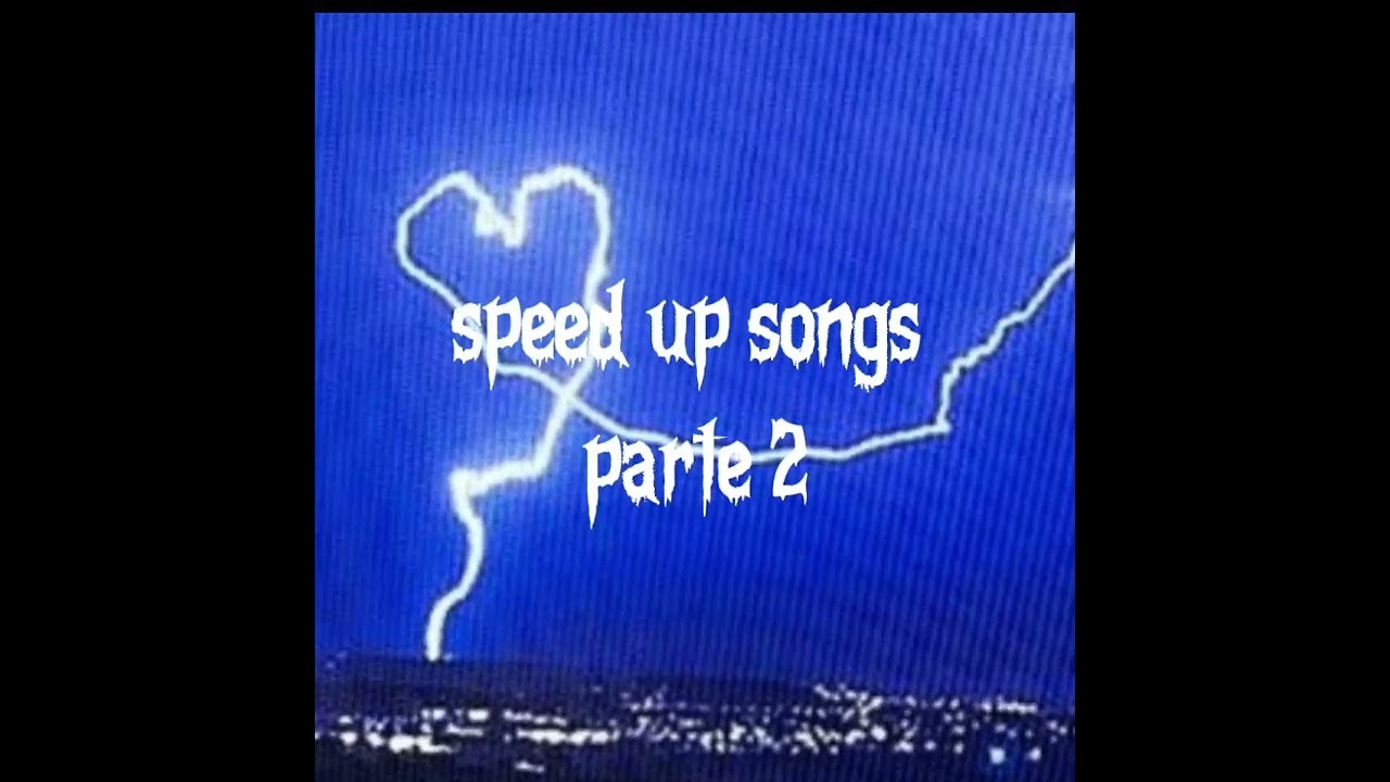 speed up songs part 2 ^^ - YouTube