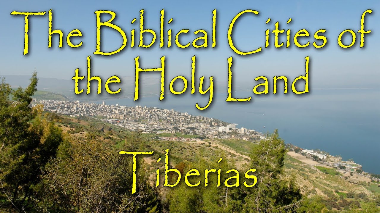 The Biblical Cities of the Holy Land: Tiberias: New Capital of Galilee ...