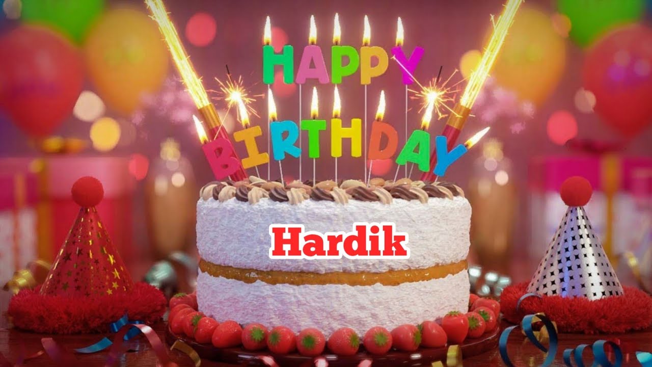 Hardik - Happy Birthday song || Happy Birthday To You Song - YouTube