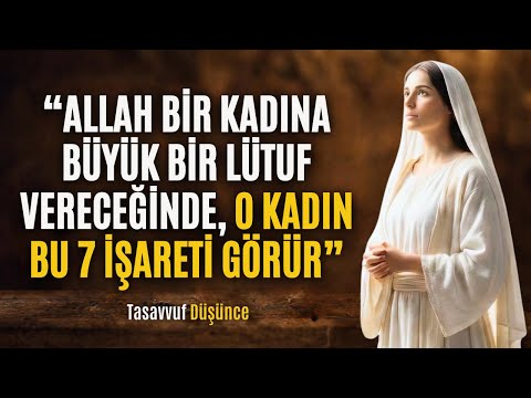 ALLAH Bir Kadına BÜYÜK BİR LÜTUF Verecekse, Ona Bu 7 İşareti Gösterir