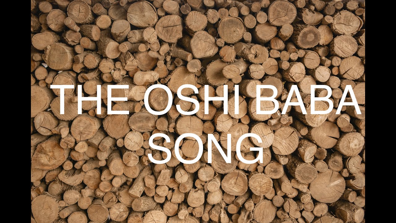 THE OSHI BABA SONG - YouTube