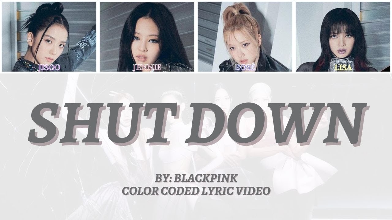 BLACKPINK 블랙핑크 - Shut Down - Color Coded Lyric Video - YouTube
