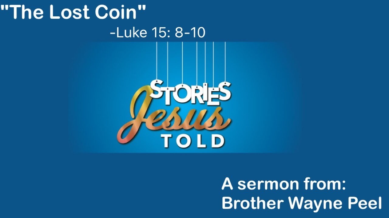 The Stories Jesus Told // “The Lost Coin” // Luke 15: 8-10 // 2_21_21 ...