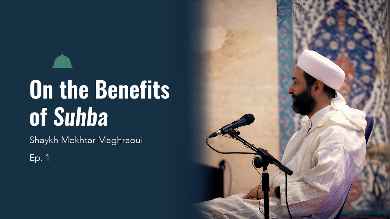 On the Benefits of Suhba (Ep. 1) | Purification of the Soul Series ...