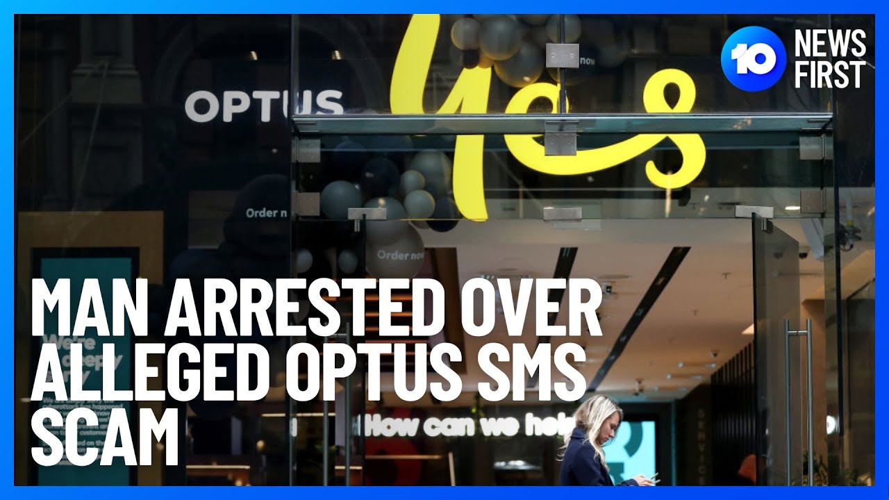 Man Arrested Over Alleged Optus SMS Scam l 10 News First - YouTube