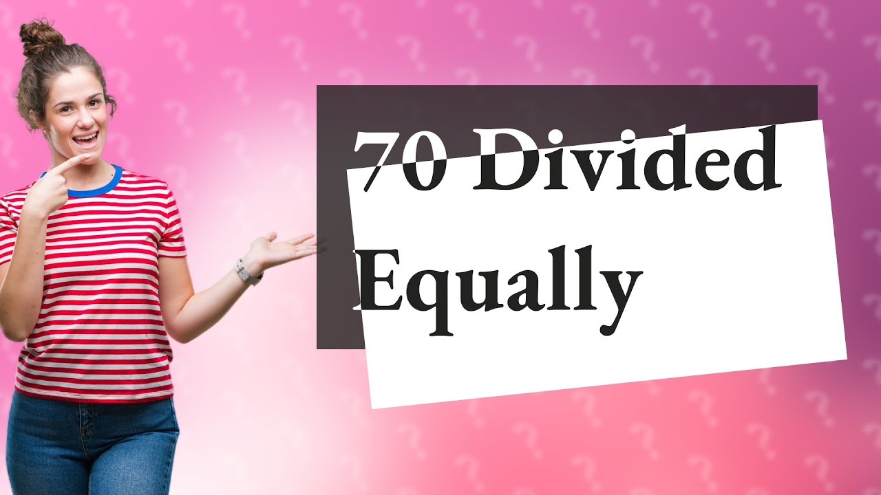 What is 70 split equally? - YouTube