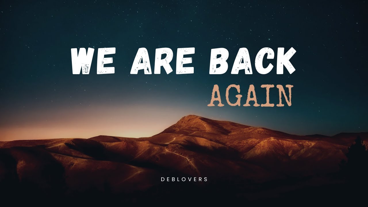 WE ARE BACK AGAIN - YouTube