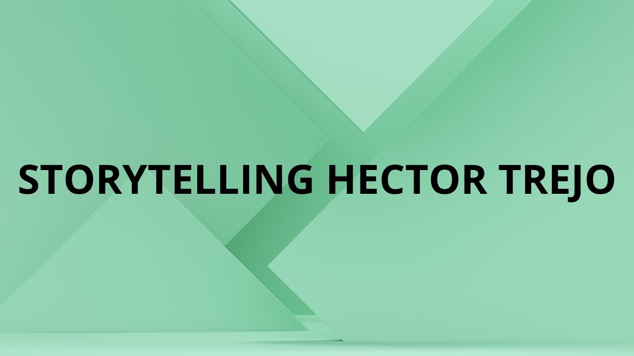STORYTELLING HECTOR TREJO - YouTube