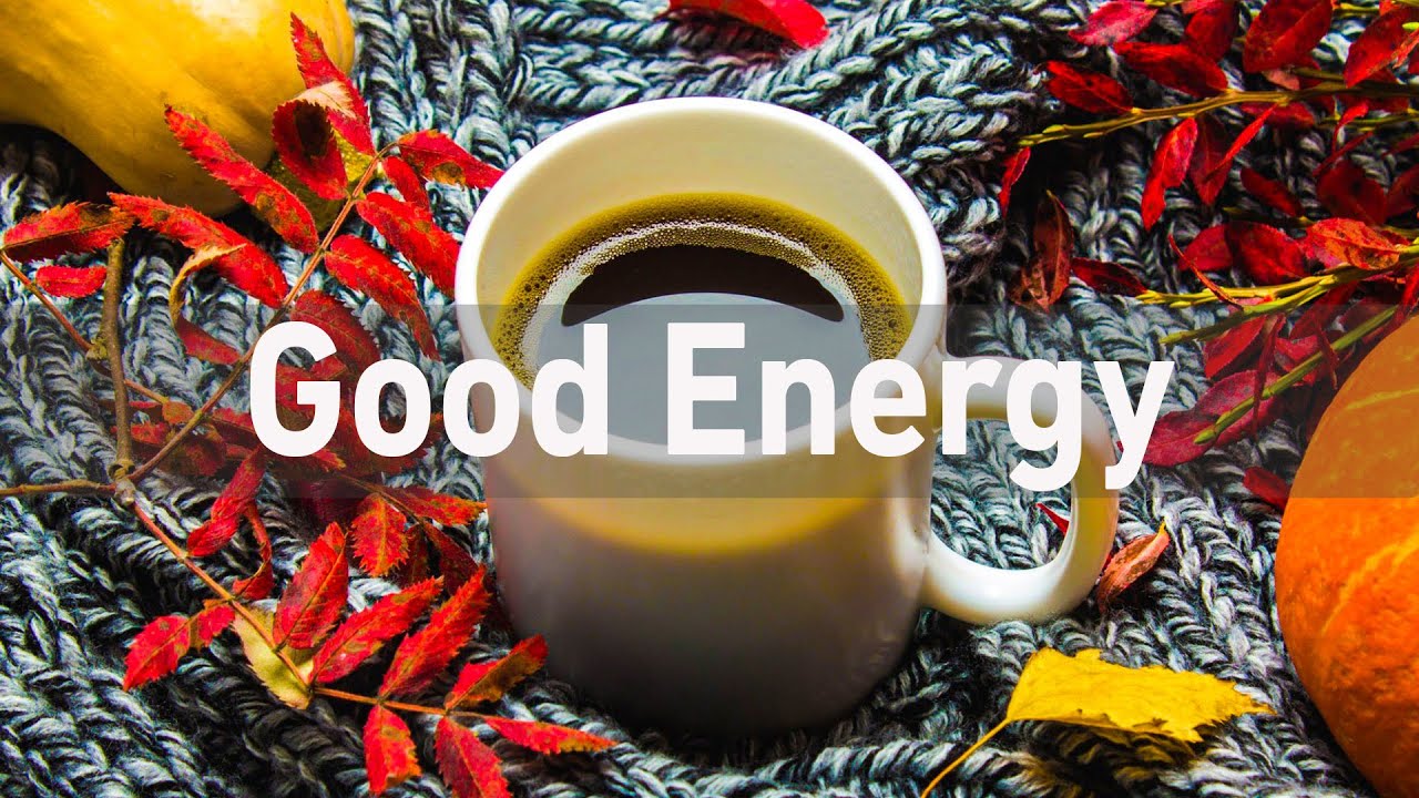 Good Energy Jazz Morning Music With Happy Mood Jazz For Positive ...