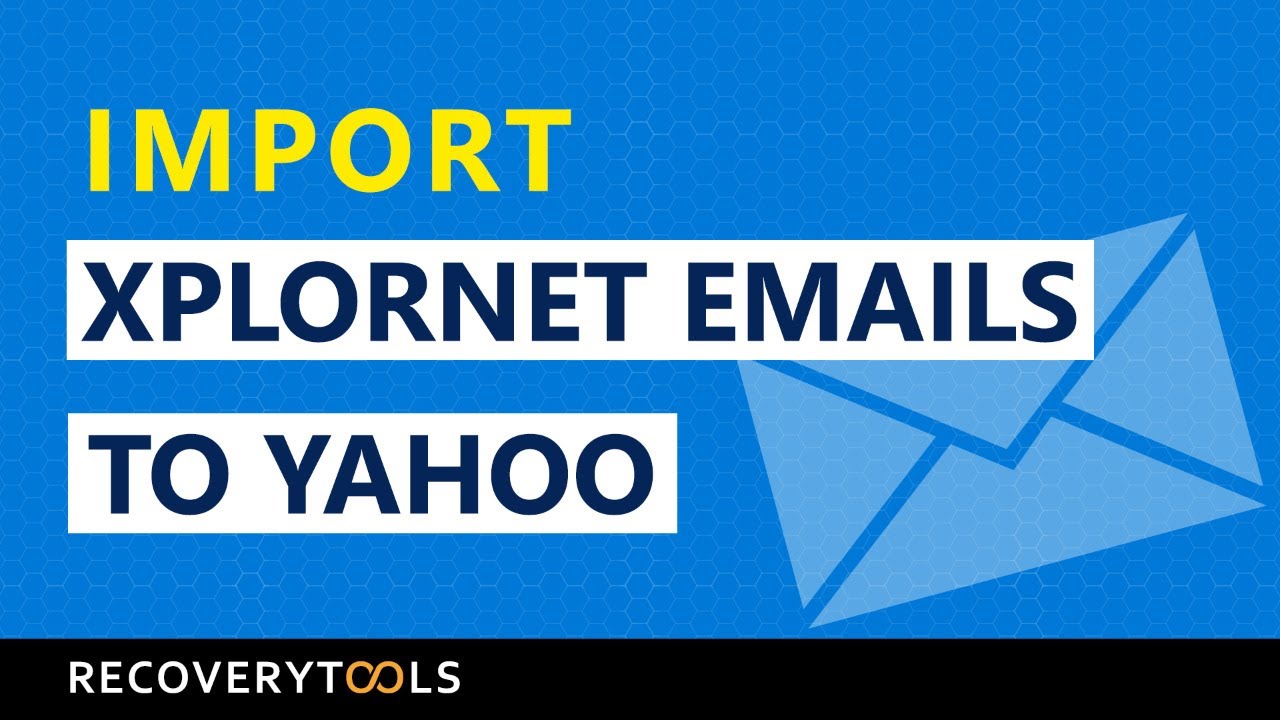 How to Import Xplornet emails to Yahoo account? Transfer Xplornet to ...