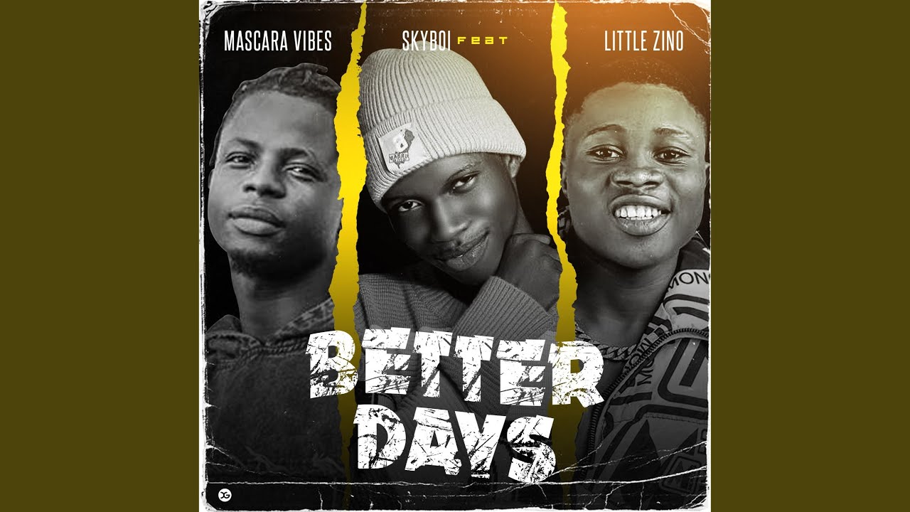 Better Days (feat. Mascara Vibes & Little Zino) - YouTube