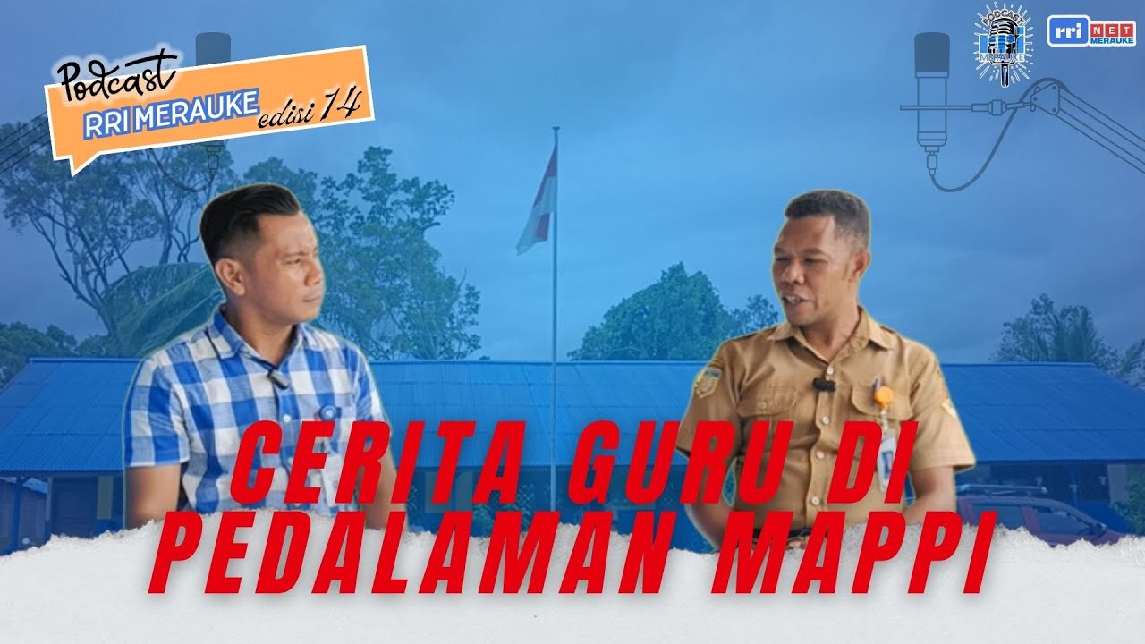 PODCAST RRI MERAUKE#14 - CERITA GURU DI PEDALAMAN MAPPI - YouTube