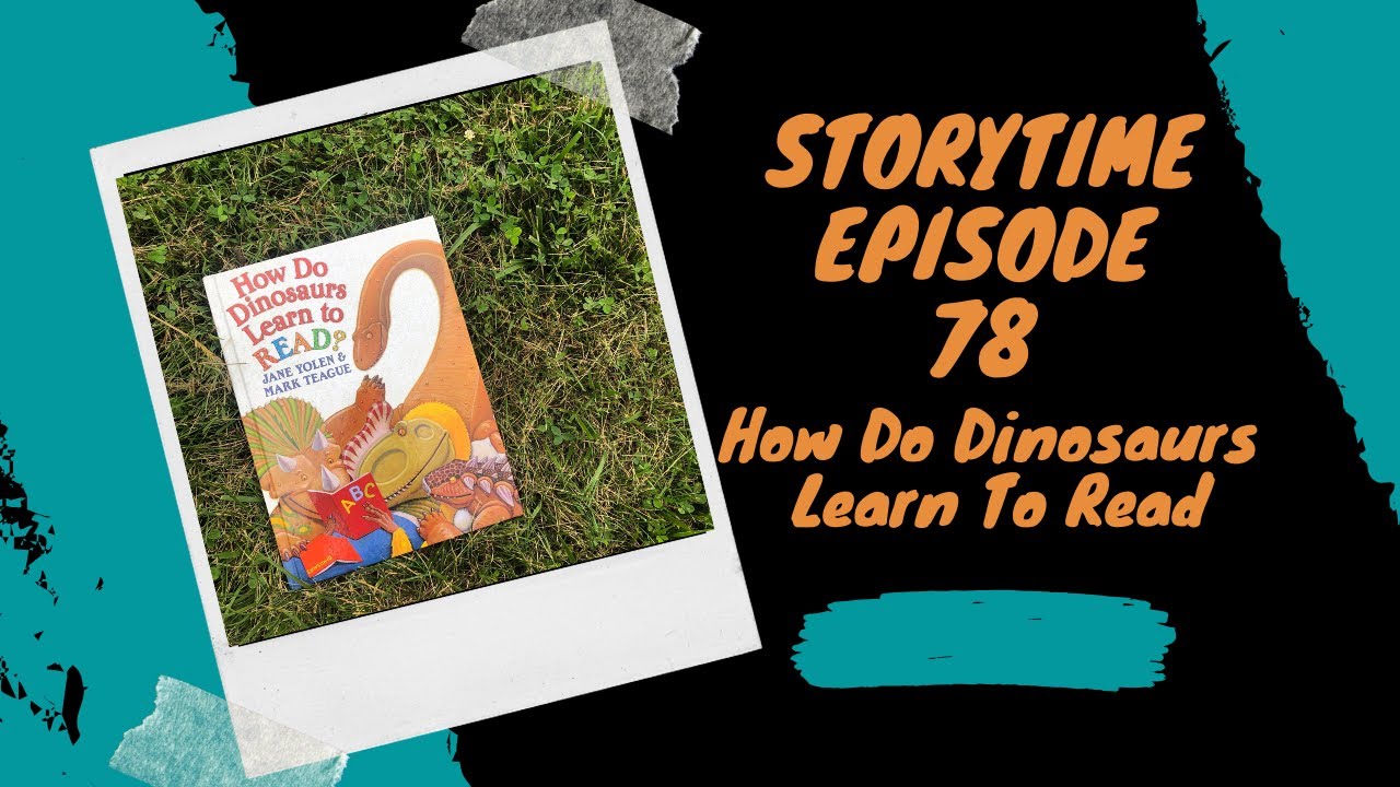 StoryTime Episode 78 / How Do Dinosaurs Learn To Read - YouTube
