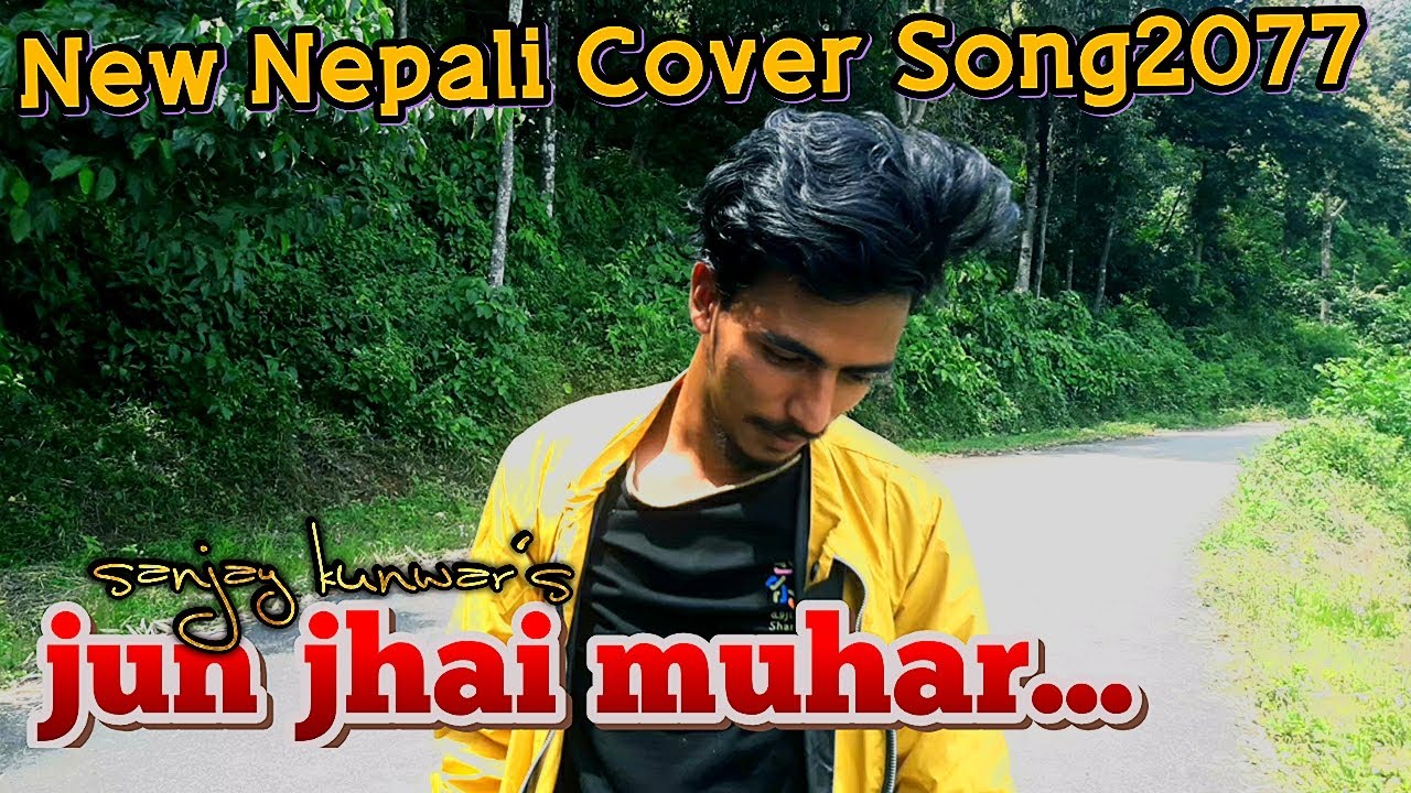 JHUN JHAI MUHAR CHA - New Nepali Cover song 2077/2020 / Nepali movie ...